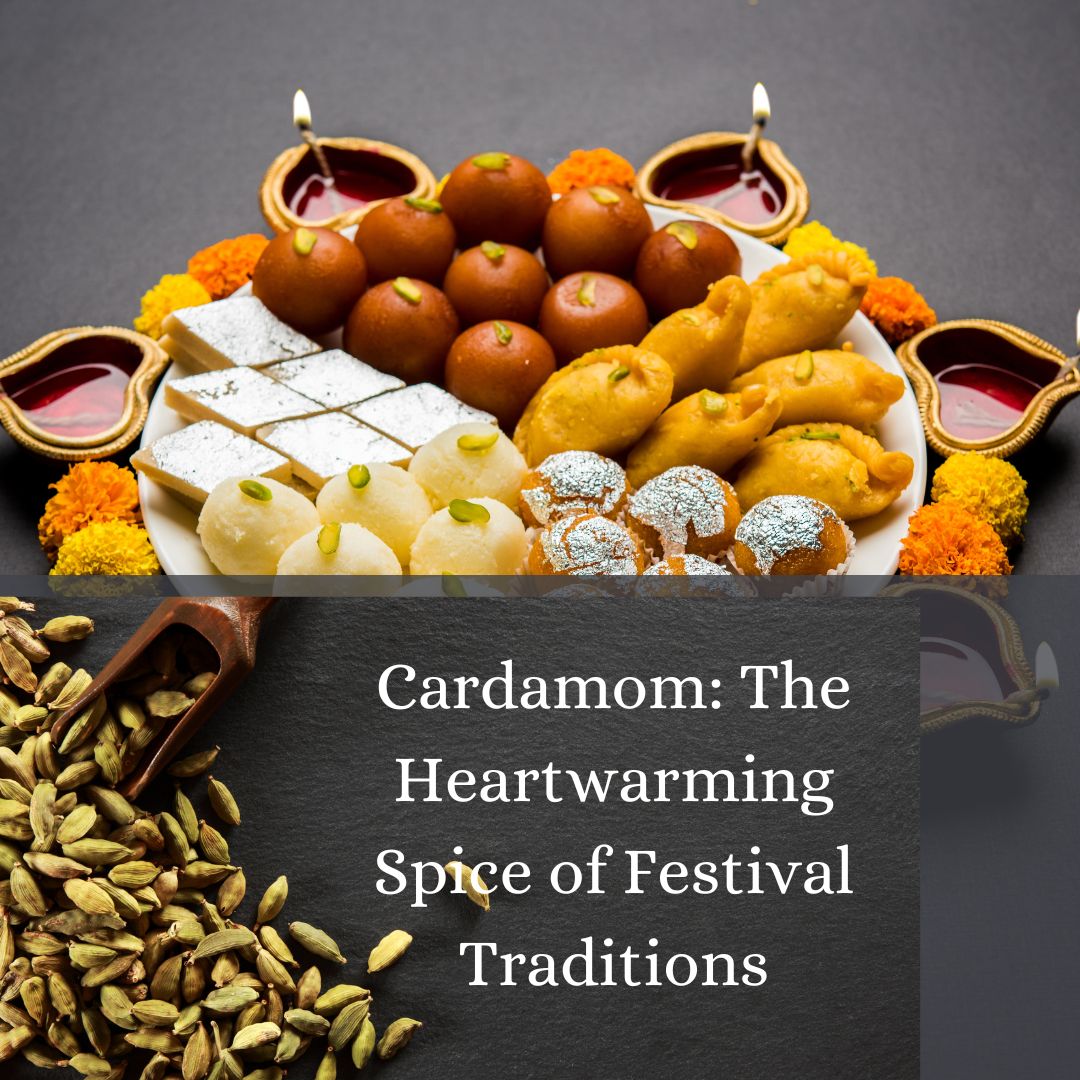 Cardamom: The Heartwarming Spice of Festival Traditions – Angadi of Spices